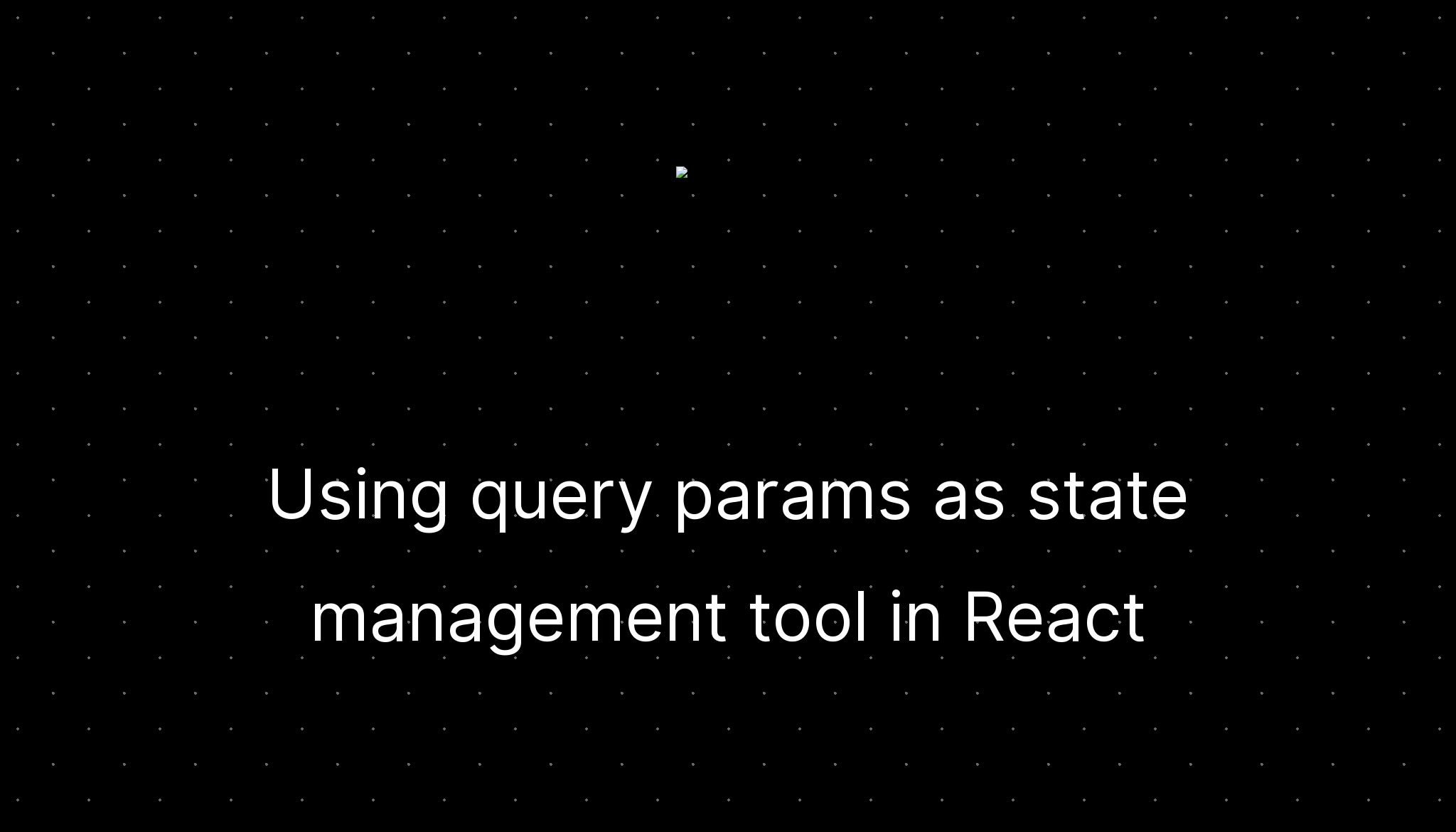 Using Query Params As State Management Tool In React Creotip